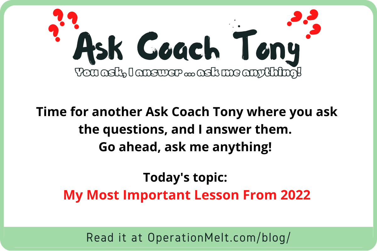 Ask Coach Tony: My Most Important Lesson From 2022 - Operation Melt