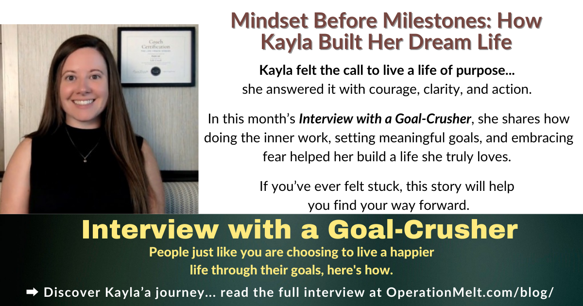 Mindset Before Milestones: How Kayla Built Her Dream Life - Operation Melt